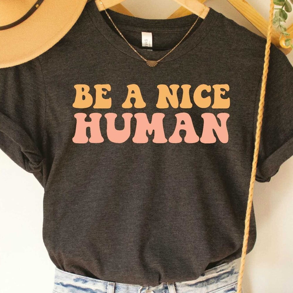 Vintage Be A Nice Human Inspirational Be Kind Motivational Be A Good ...