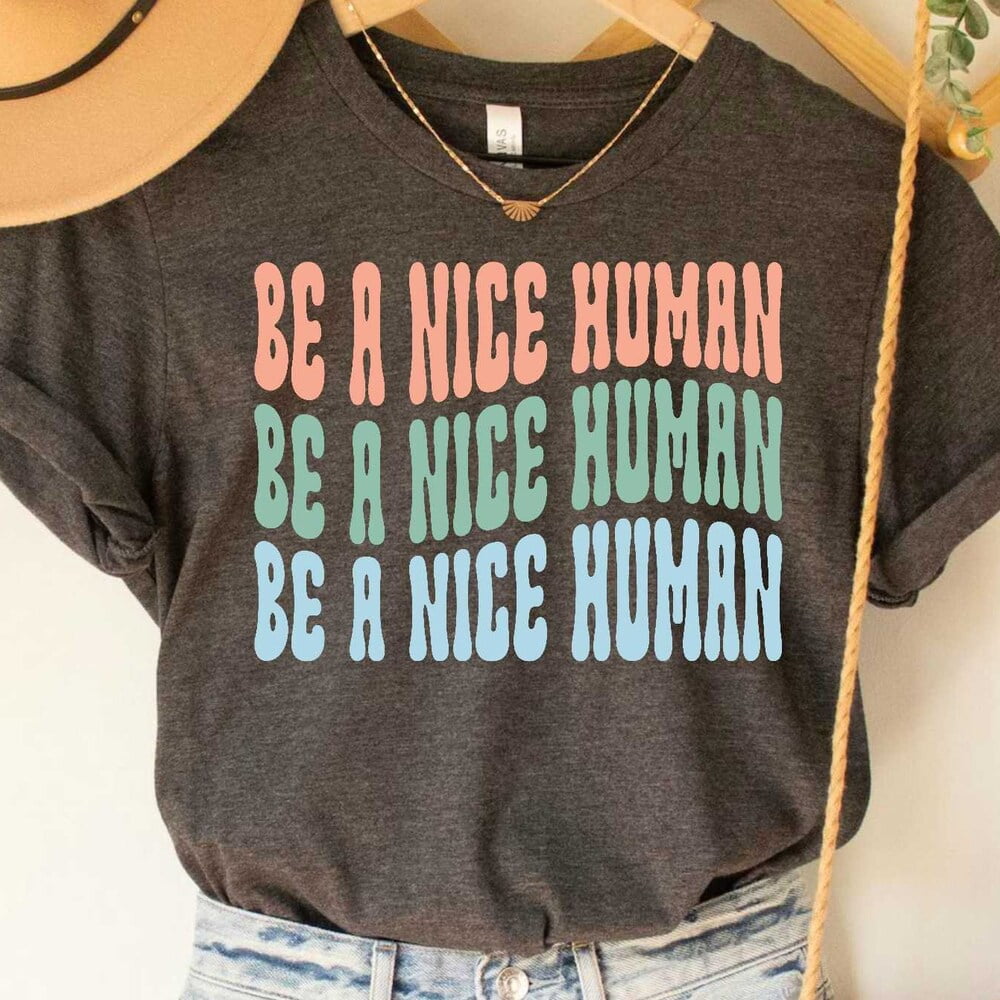 Vintage Be A Nice Human Inspirational Be Kind Motivational Be Nice ...