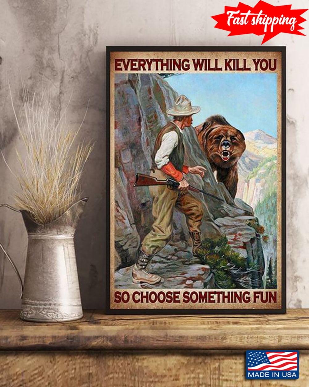 Vintage Bear & Hunter On Cliff Everything Will Kill You So Choose ...