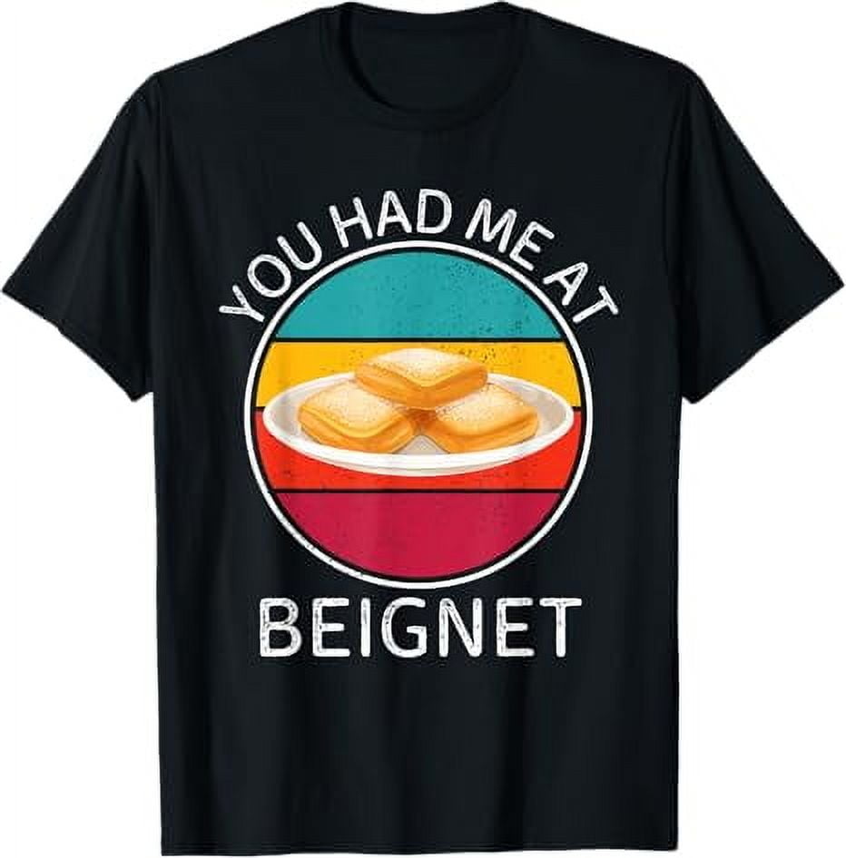Vintage Beignet You Had Me At Beignet Food Lover T-Shirt - Walmart.com