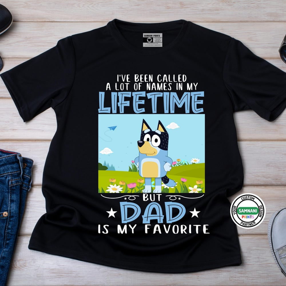 Vintage Bluey Inspired Dad, I'Ve Been Called A Lot Of Names In My ...