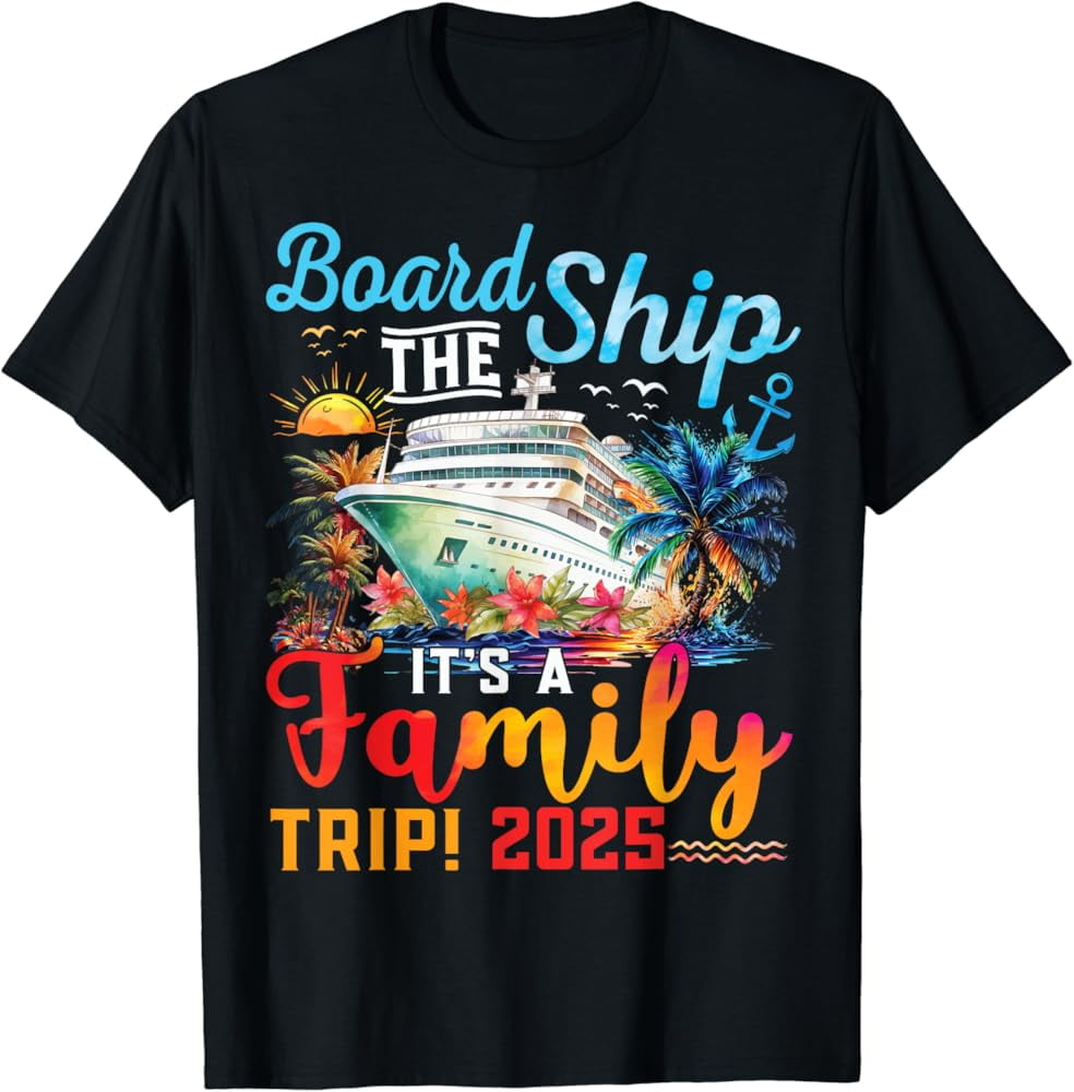 Vintage Board The Ship It'S A Family Trip 2025 For Group Cruise T-Shirt - Perfect Gifts For ...