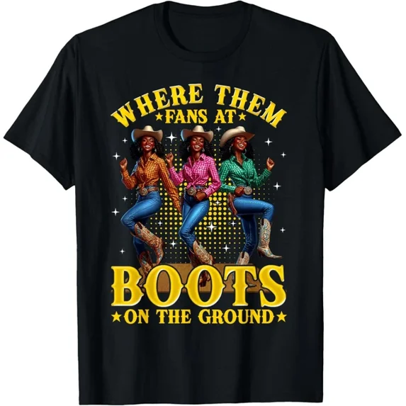 Vintage Boots On The Ground T Shirt Where Them Fans At Black Cowgirl T ...