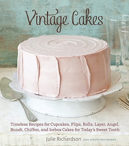 Pre-Owned Vintage Cakes: Timeless Recipes for Cupcakes, Flips, Rolls ...