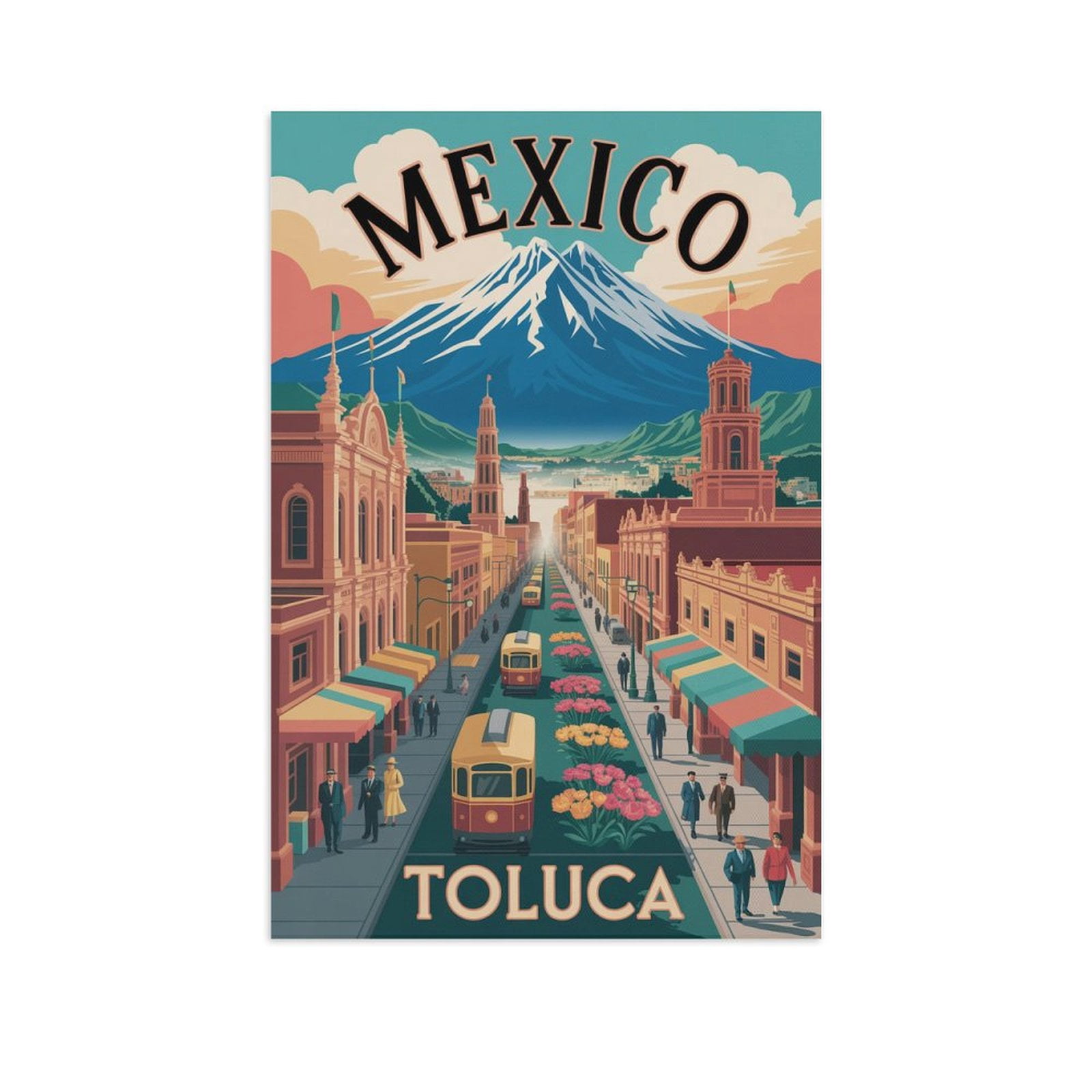 Vintage City Travel Poster of Toluca Featuring Streetcars, Flowers And ...