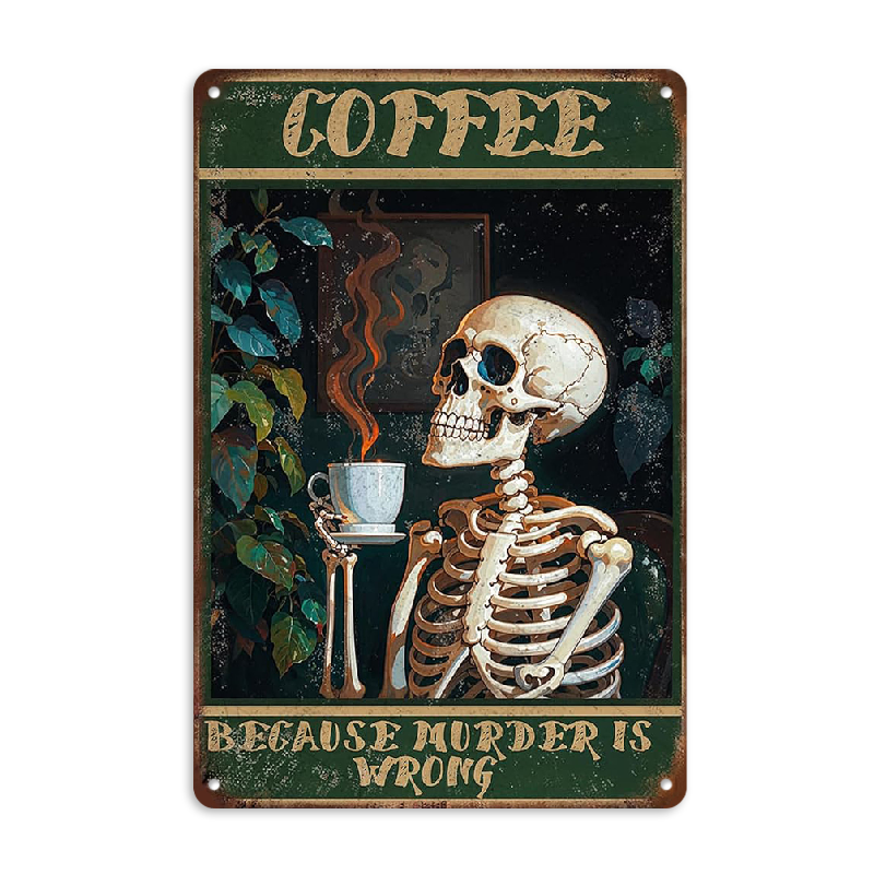 Vintage Coffee Skull Tin Sign Skeleton Old Fashioned Because Murder Is ...