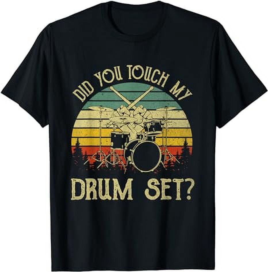 Vintage Drummer Percussion Drums Did You Touch My Drum Set T-Shirt ...