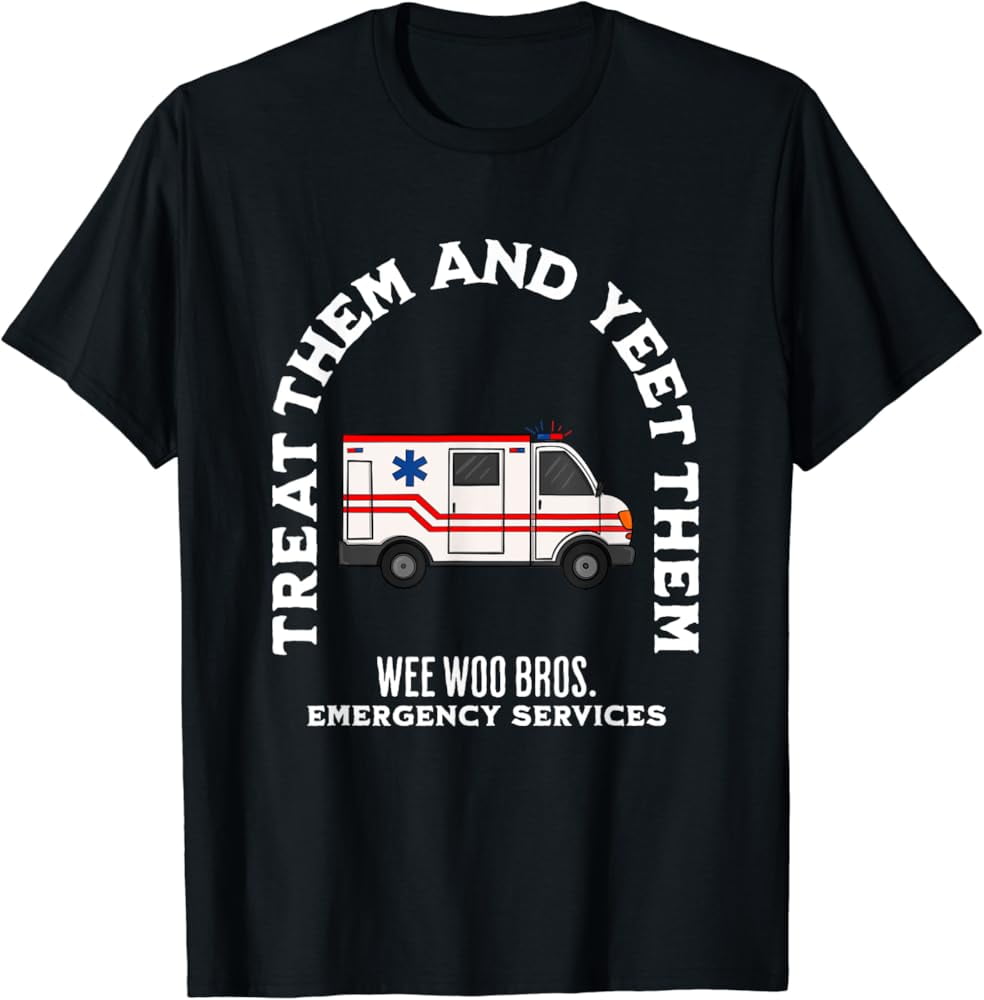 Vintage Ems Emt Paramedic Treat Them And Yeet Them Funny T-Shirt ...