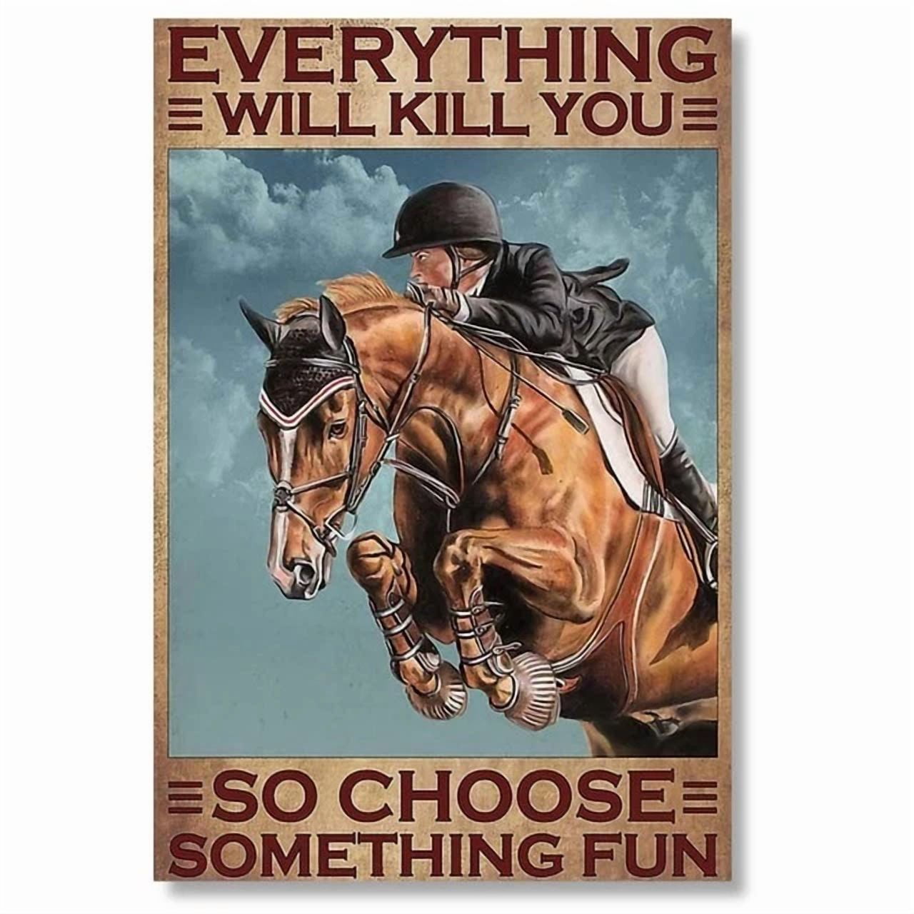Vintage Everything Will Kill You So Choose Something Fun Poster ...