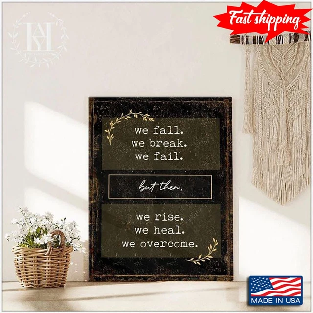 Vintage We Fall We Break We Fail But Then, We Rise We Heal We NO FRAMED ...