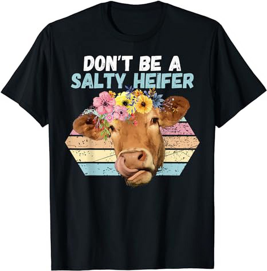 Vintage Farm Humour Don't Be A Salty Heifer Gift Idea T-Shirt - Walmart.com