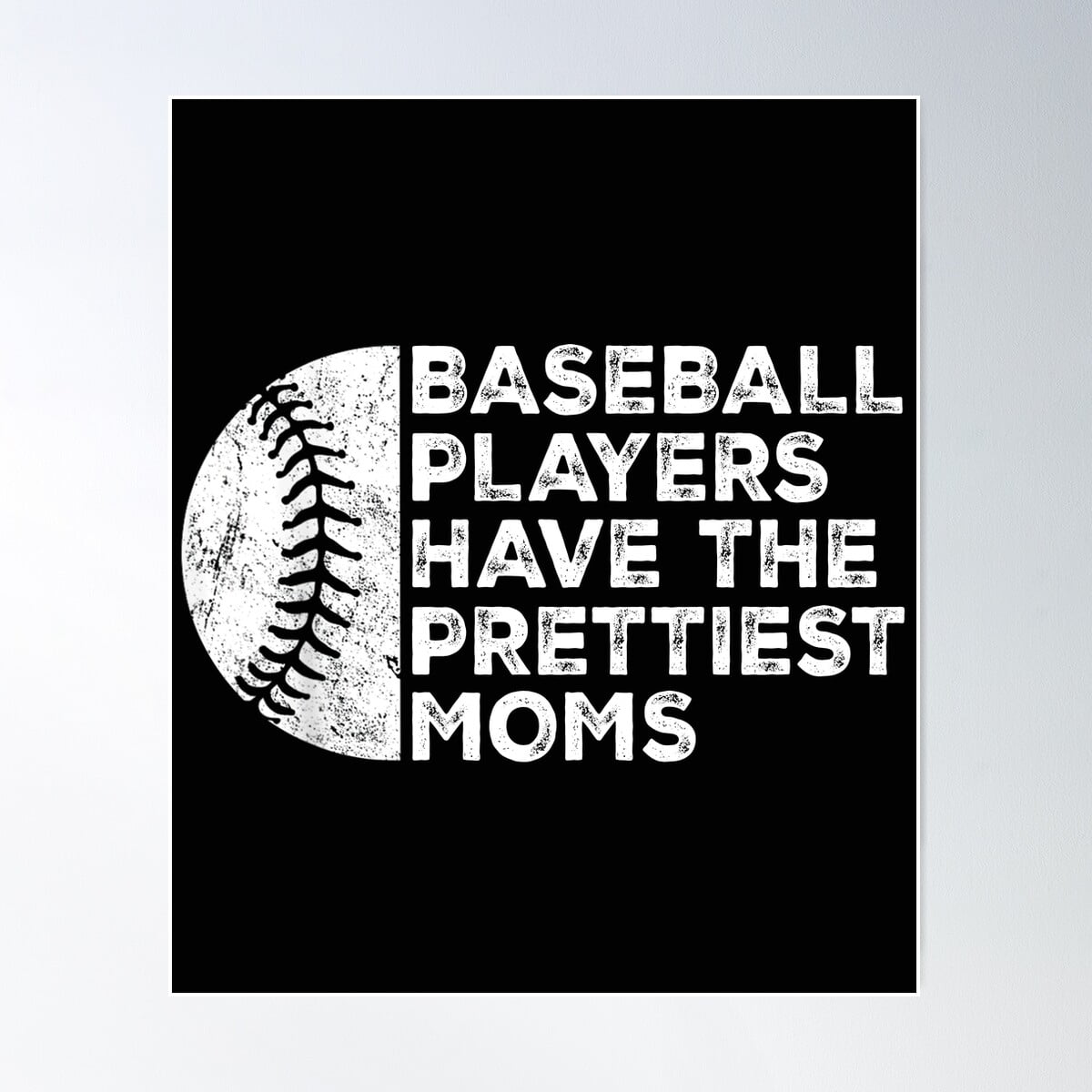 Vintage Funny Baseball Players Have The Prettiest Moms Poster Wall Art ...