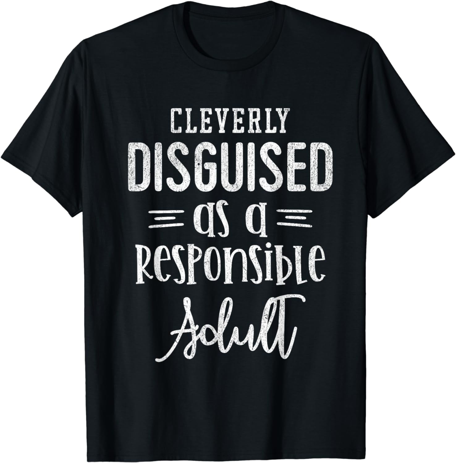 Vintage Funny Cleverly Disguised as a Responsible Adult T-Shirt ...