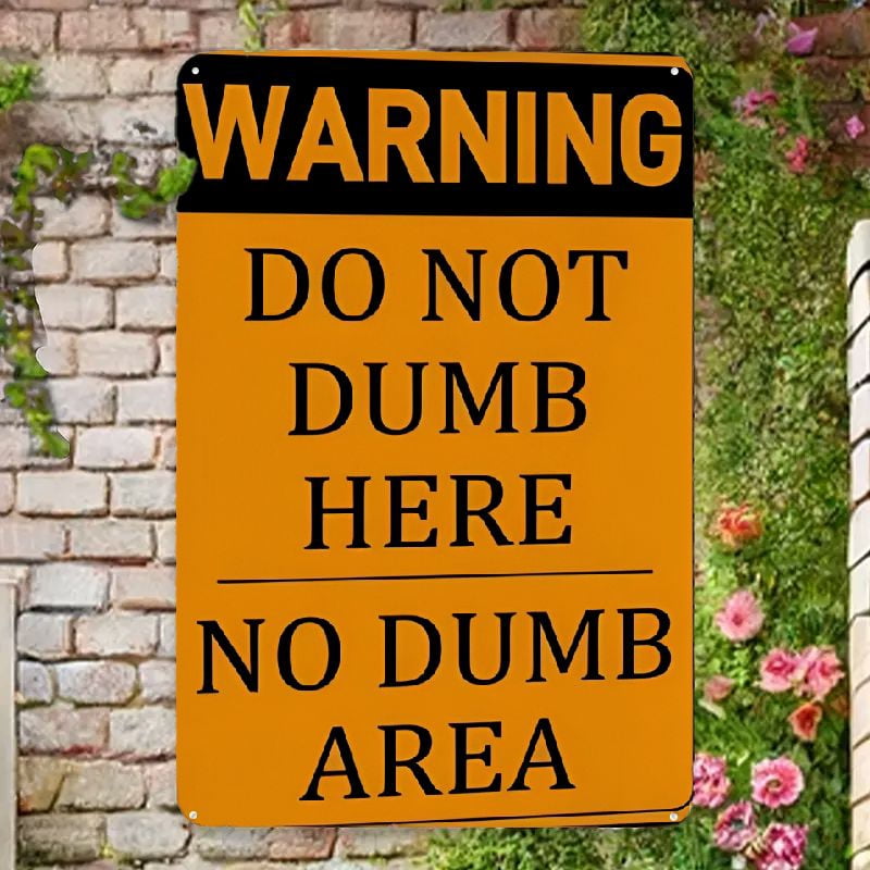 Vintage Funny Warning Metal Sign - "Do Not Dumb Here" No Dumb Area for ...