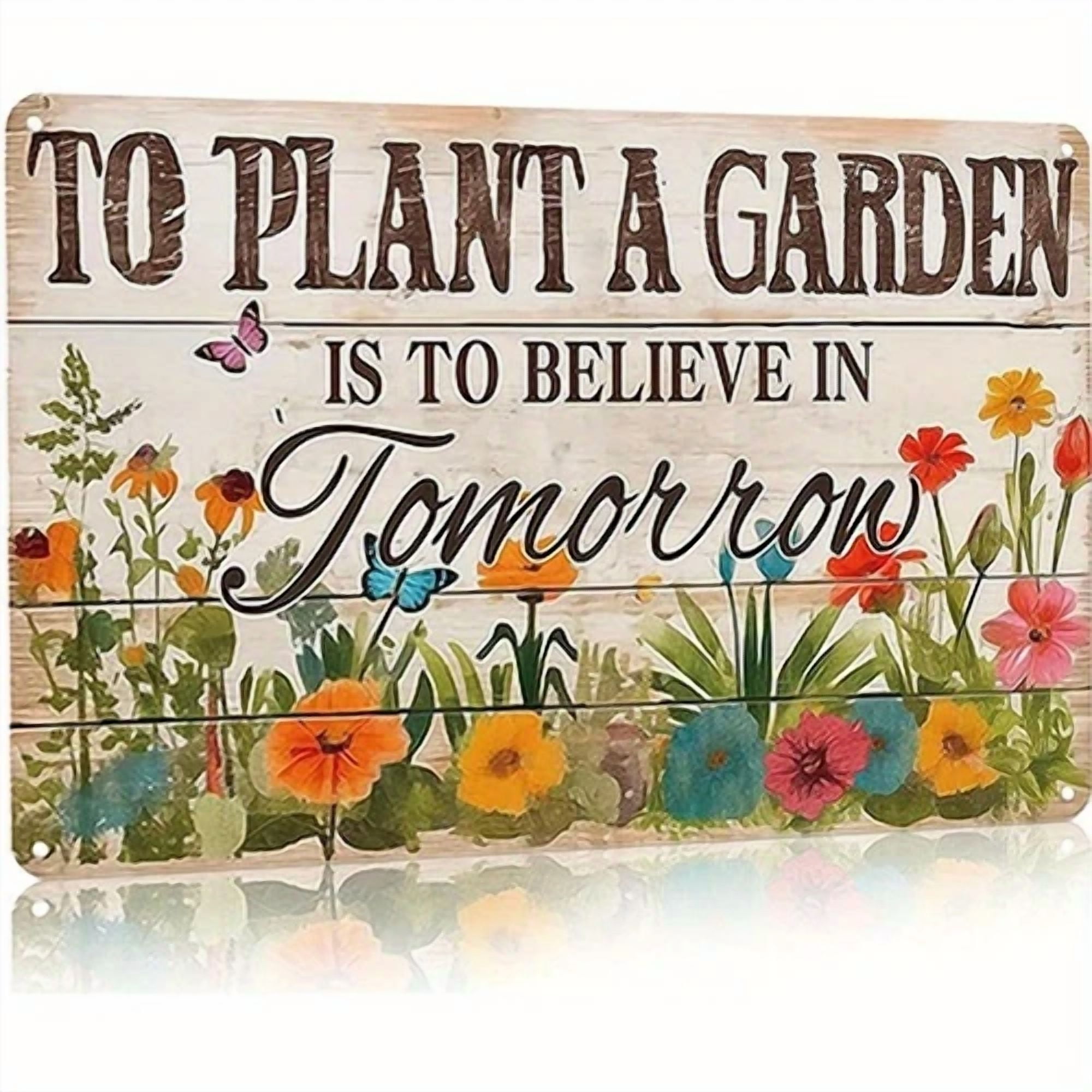 Vintage Garden Sign To Plant A Garden Is To Believe Tomorrow Tin Sign ...