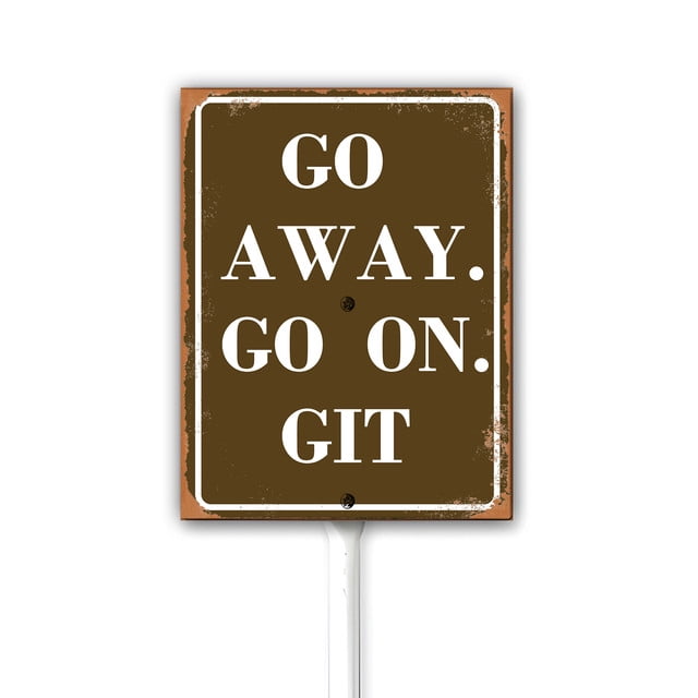 Vintage Go Away Go On Git Funny Yard Signs, Unwelcome Lawn Signs With ...