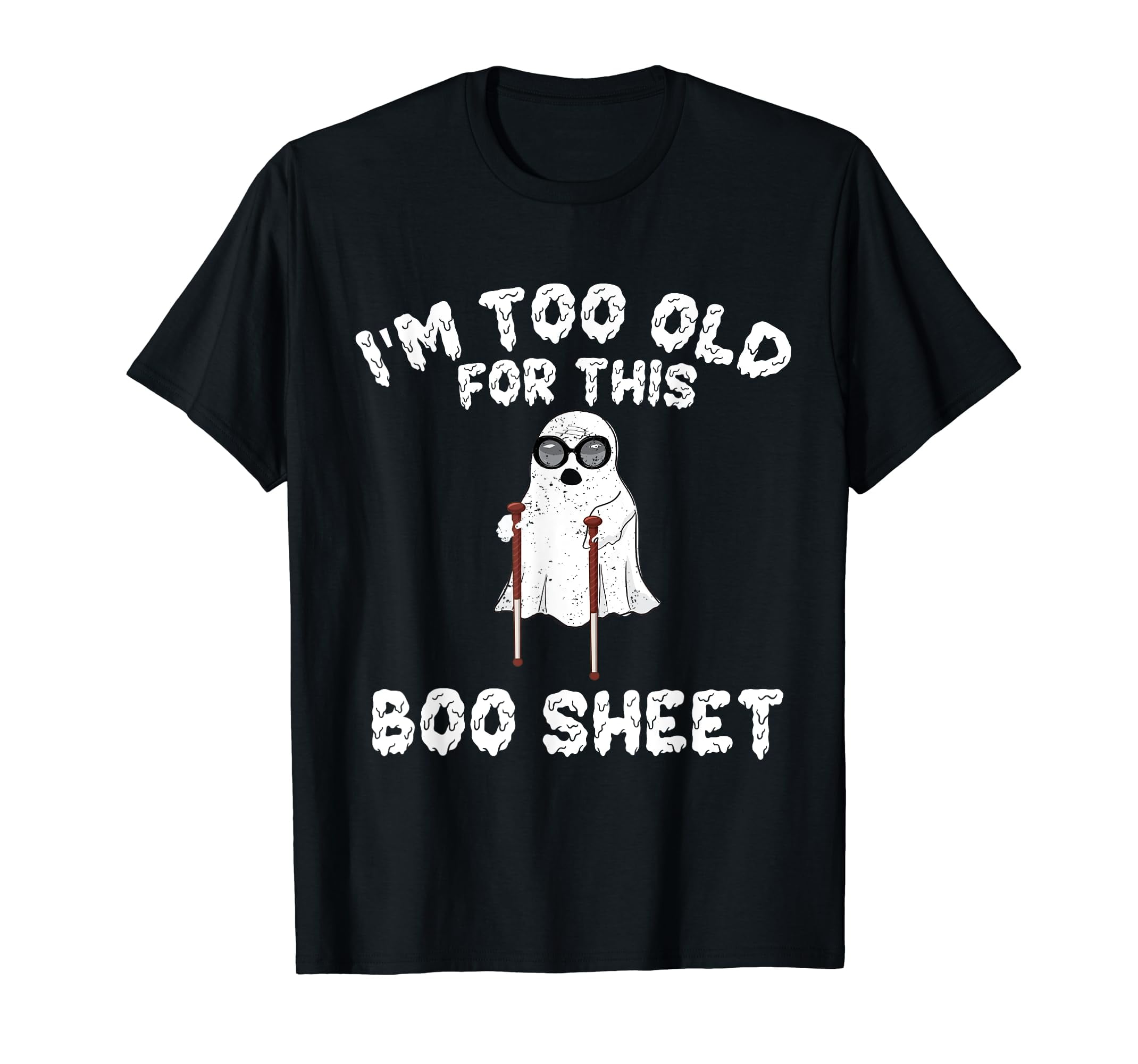Vintage Halloween Boo I'm Too Old For This Boo Sheet T-Shirt - Walmart.com