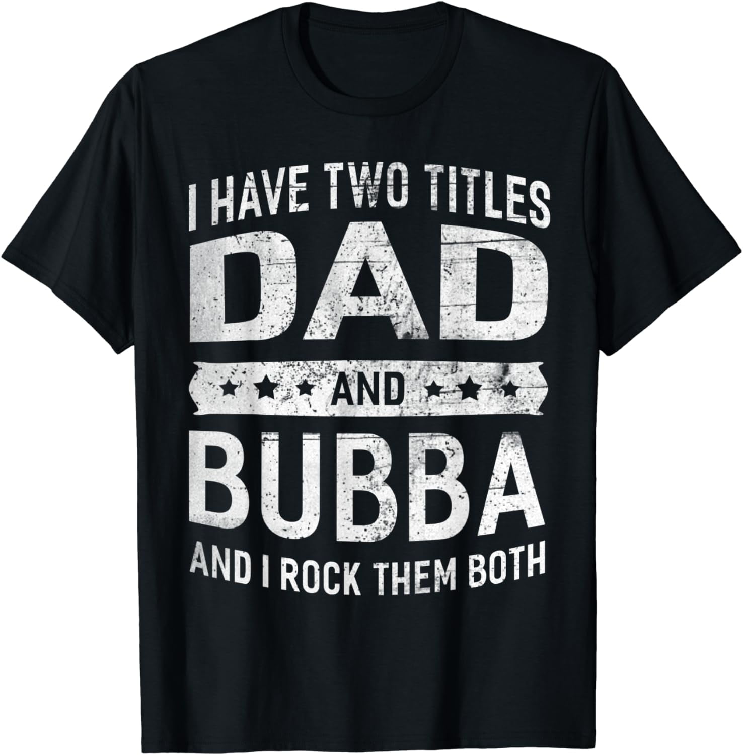 Vintage I Have Two Titles Dad & Bubba Fathers Day Grandpa T-Shirt - Walmart.com