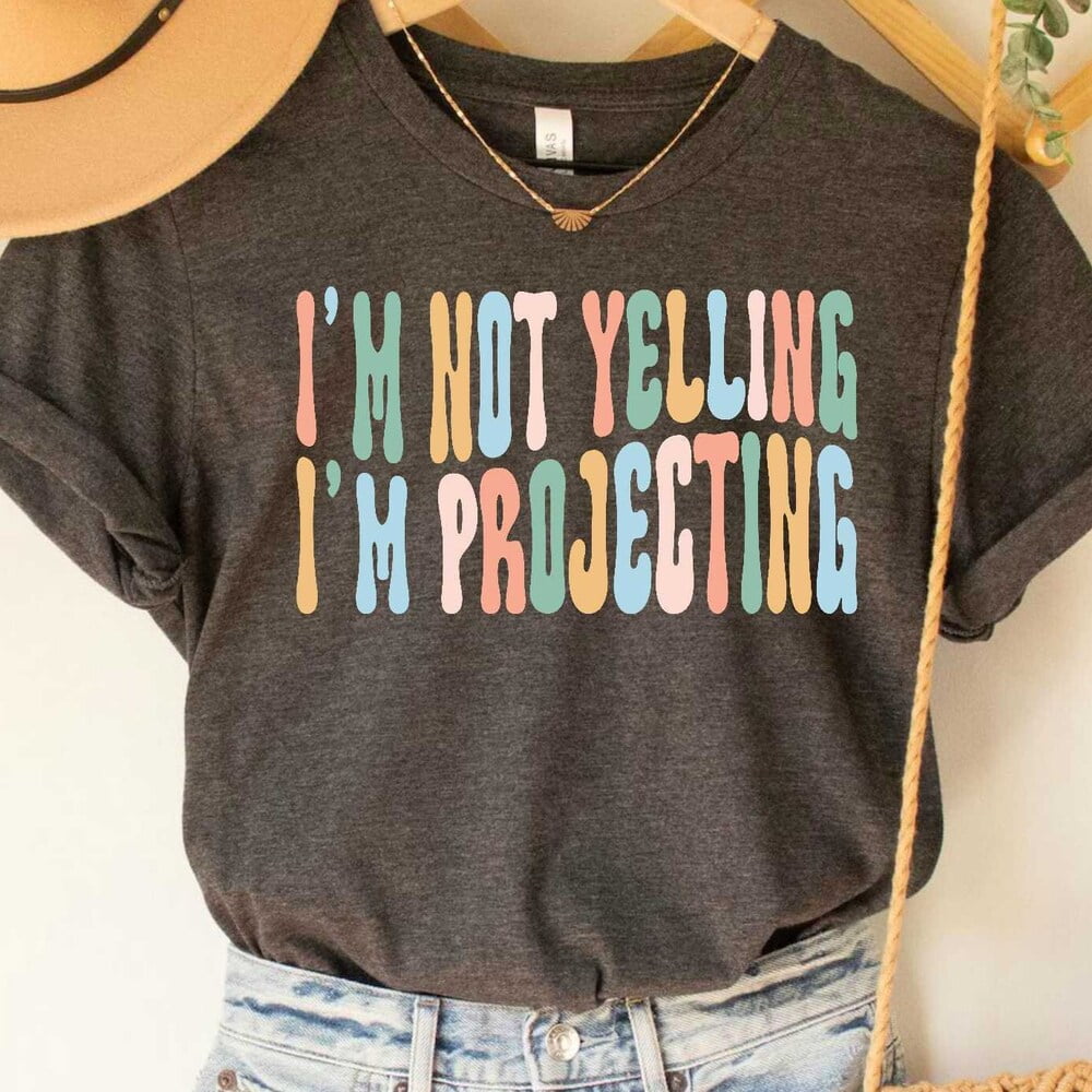 Vintage I'M Not Yelling I'M Projecting Theatreteacher Gift Actor ...