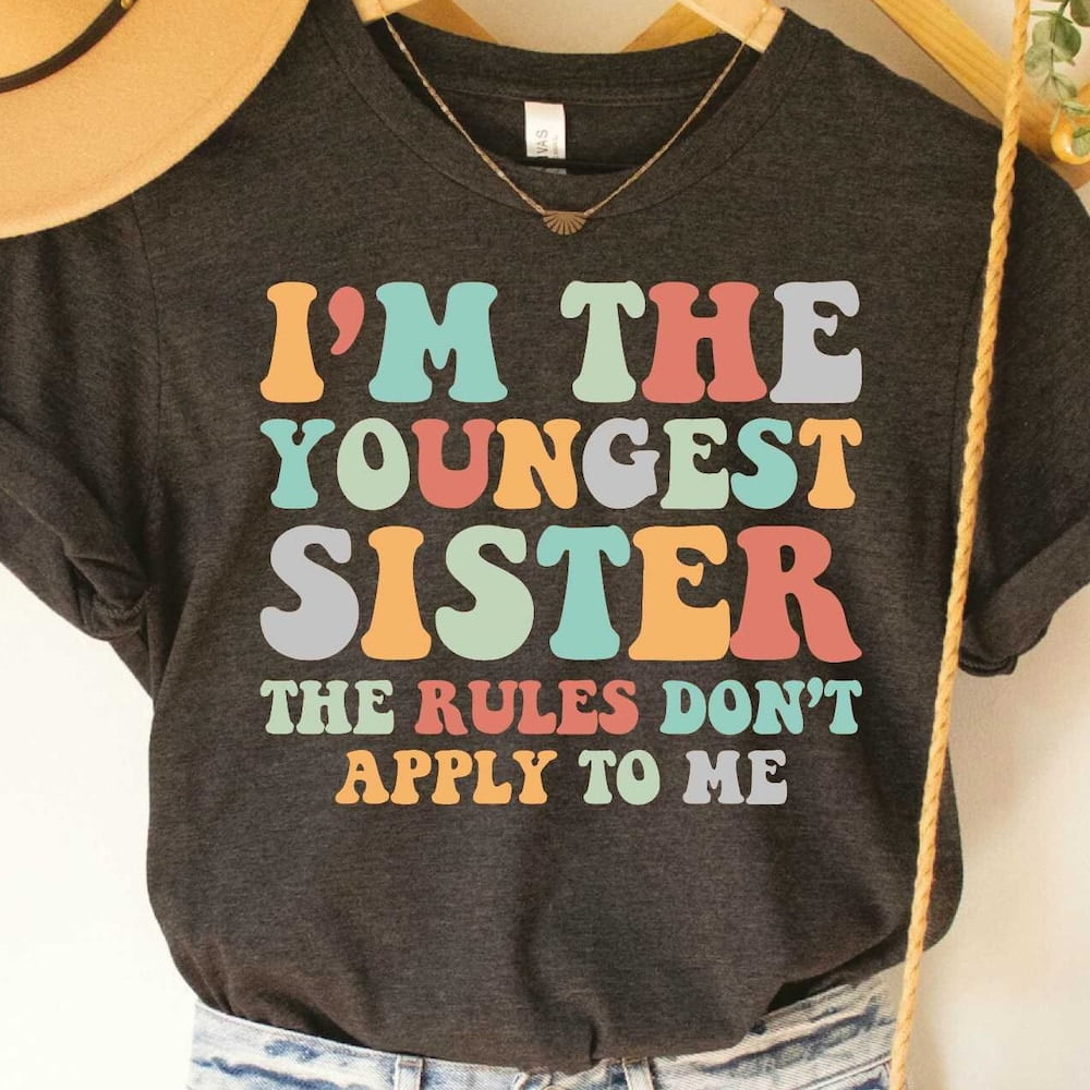 Vintage I'M The Youngest Sister Rules Don'T Apply To Me Siblings Matching Family Youngest Sis ...