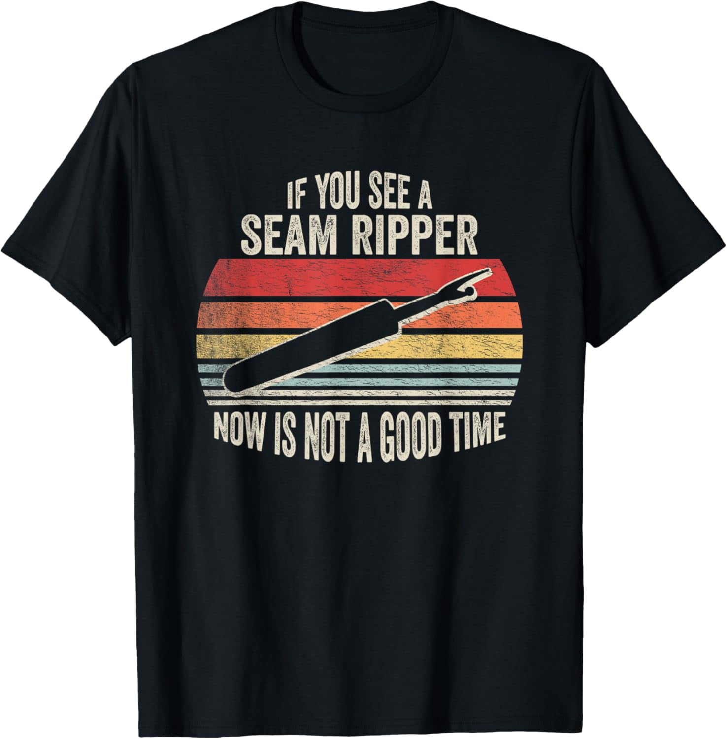 Vintage If You See A Seam Ripper Is Not A Good Time Sewing T-Shirt ...