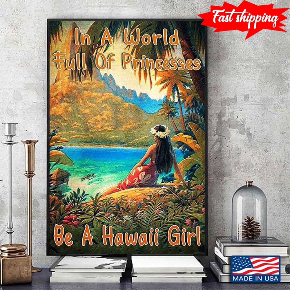 Vintage In A World Full Of Princesses Be A Hawaii Girl 11 x 17 Inch ...