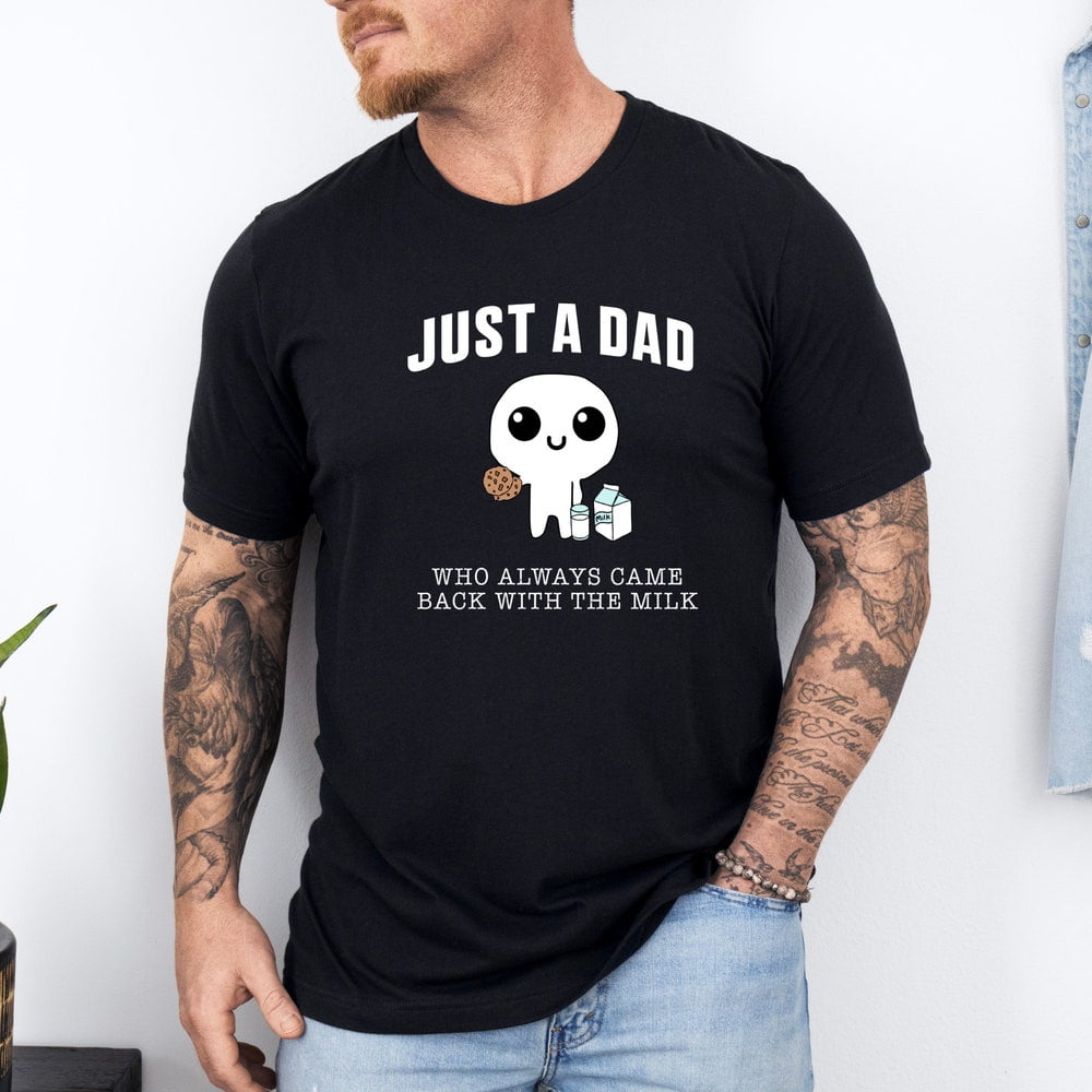 Vintage Just A Dad Who Always Came Back With The Milk T-, Funny Fathers ...