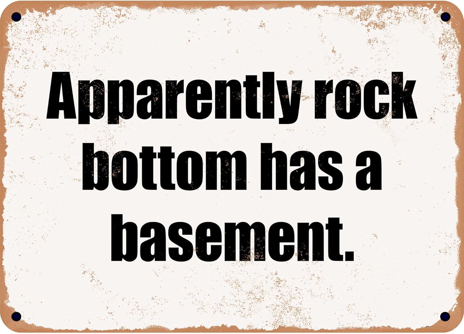 Vintage Metal Sign Apparently rock bottom has a basement. Tin Sign ...