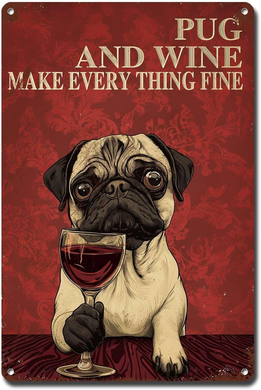 Vintage Metal Sign Pug And Wine Make Every Thing Fine Funny Decoration ...