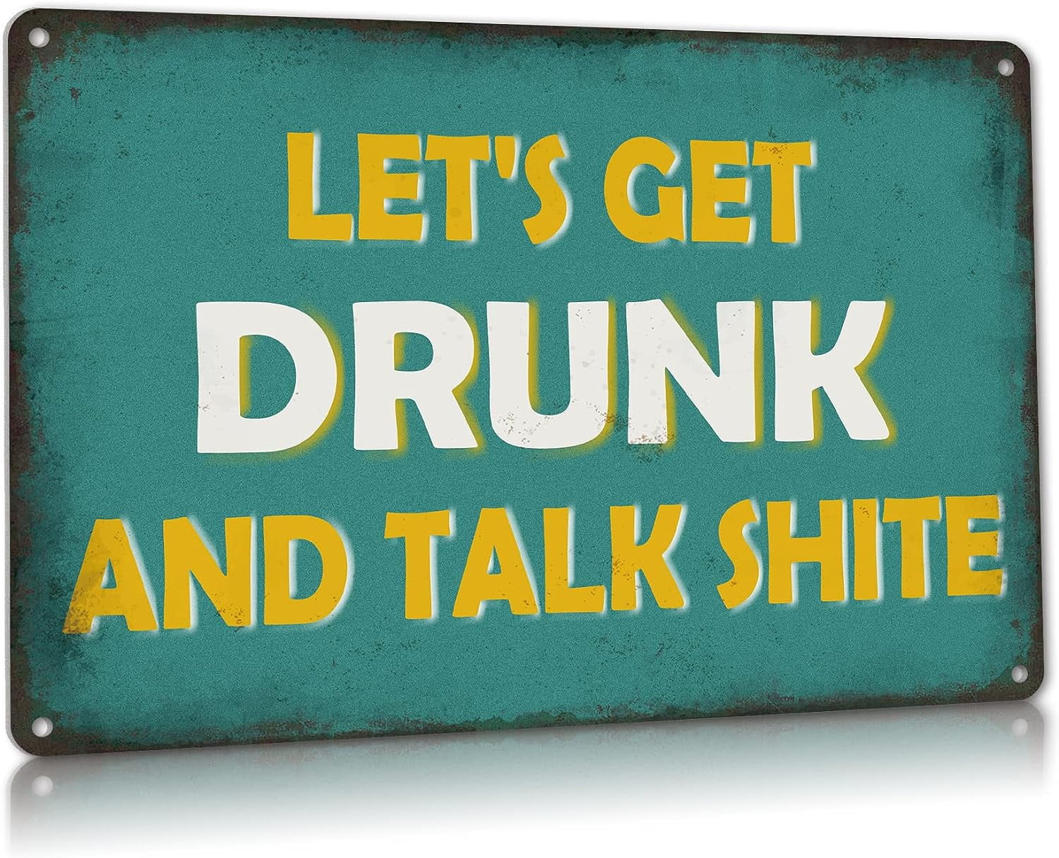 Vintage Metal Signs, Lets Get Drunk and Talk Shite Funny Man Cave Tin ...