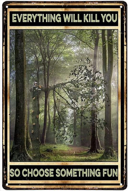Vintage Metal Tin Sign Arborist Everything Will Kill You So Choose ...