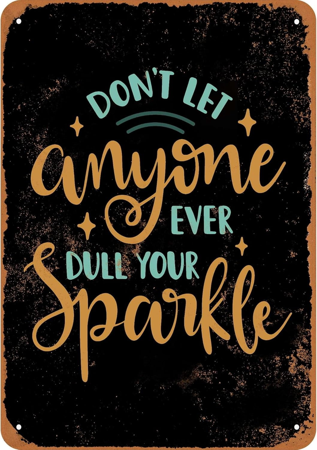 Vintage Metal Tin Sign Don't Let Anyone Ever Dull Your Sparkle (Dark ...