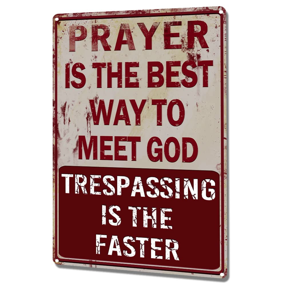 Vintage Metal Tin Sign Prayer is The Best Way to Meet God Trespassing ...