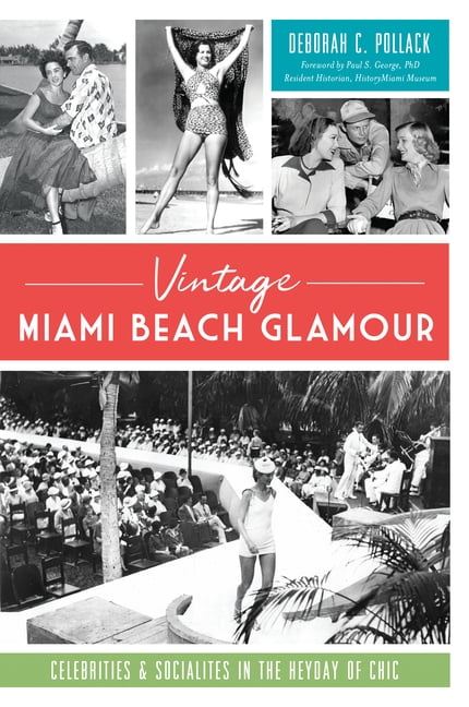 Vintage Miami Beach Glamour: Celebrities & Socialites in the Heyday of ...