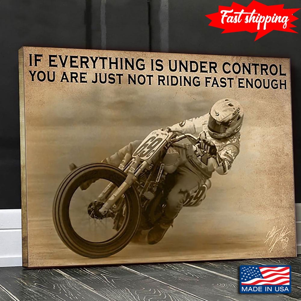 Vintage Motorcycle Rider If Everything Is Under Control You Are Just ...