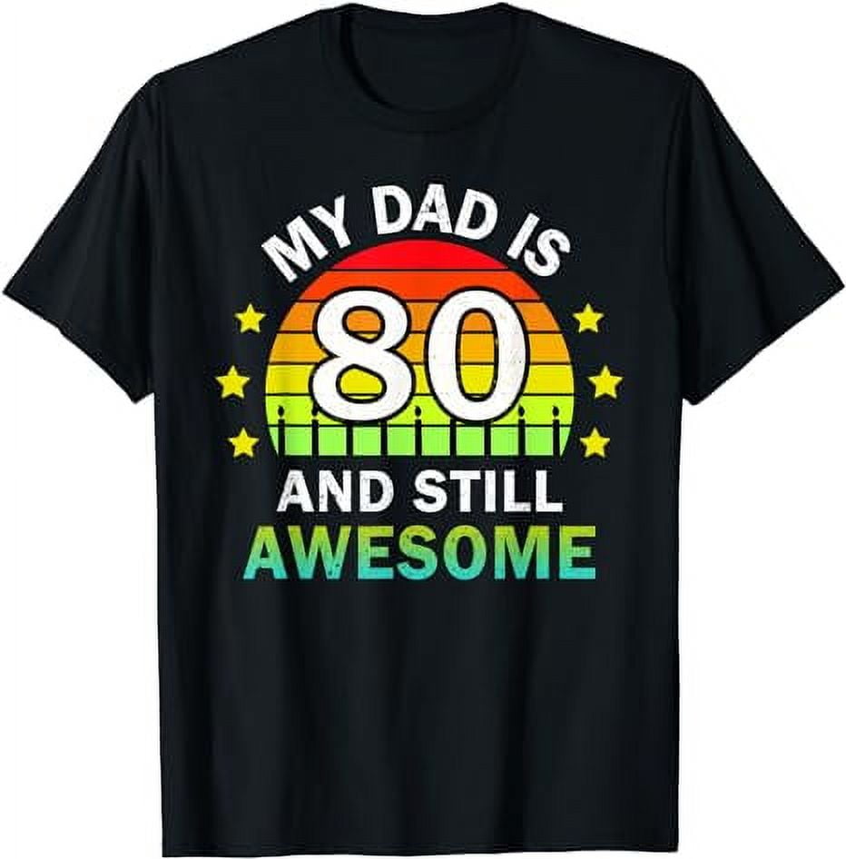 Vintage My Dad Is 80 And Still Awesome T-Shirt - Walmart.com