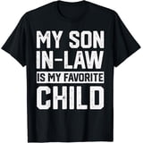 Vintage My Son In Law Is My Favorite Child Funny Retro Family Humor T ...