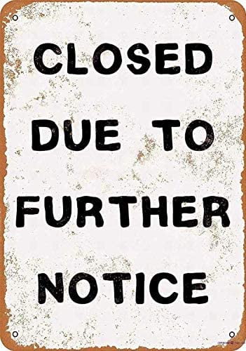 Vintage New Metal Tin Sign Aluminum Closed Due to Further Notice Sign ...