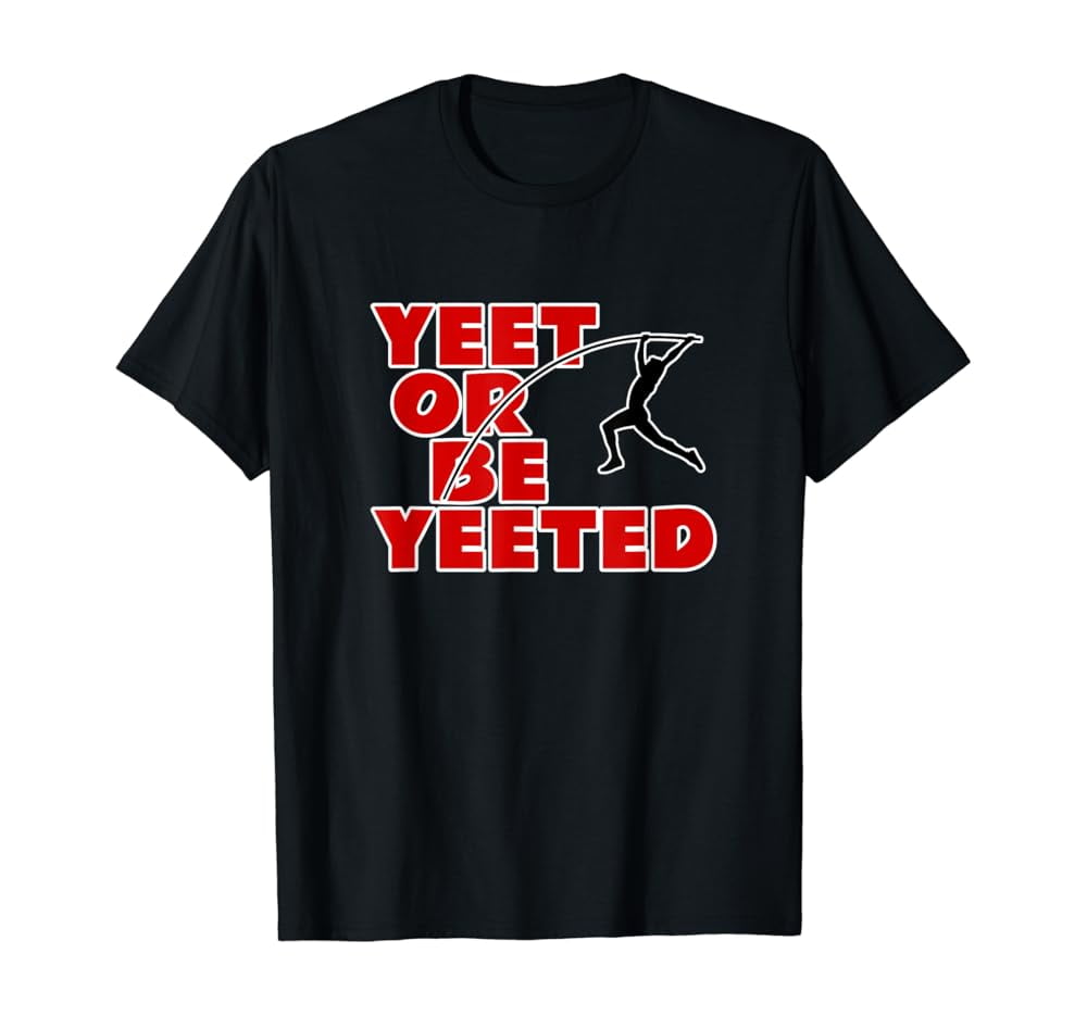 Vintage Pole Vault - Yeet Or Be Yeeted Funny Pole Vaulting T-Shirt ...
