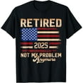 Vintage Retired 2025 Retirement American Flag Not My Problem T-Shirt - Walmart.com
