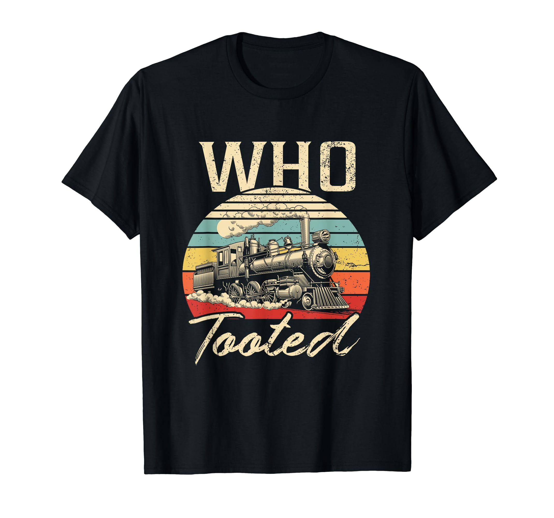 Vintage Retro Funny Train Lover Men Women Who Tooted Train T-Shirt ...