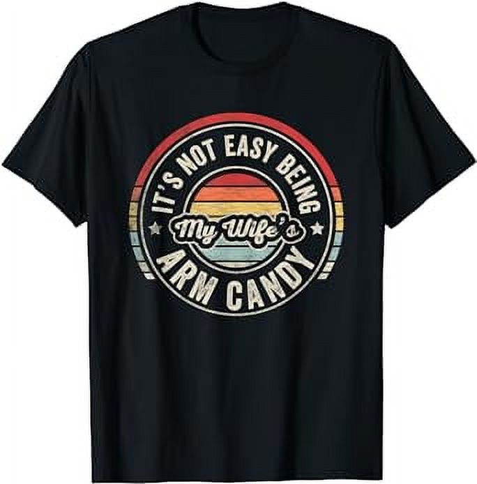 Vintage Retro It's Not Easy Being My Wifes Arm Candy Husband T-Shirt ...