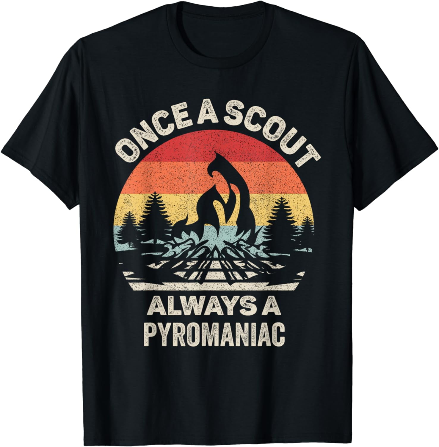 Vintage Retro Once A Scout Always A Pyromaniac T-Shirt Graphic & Letter ...