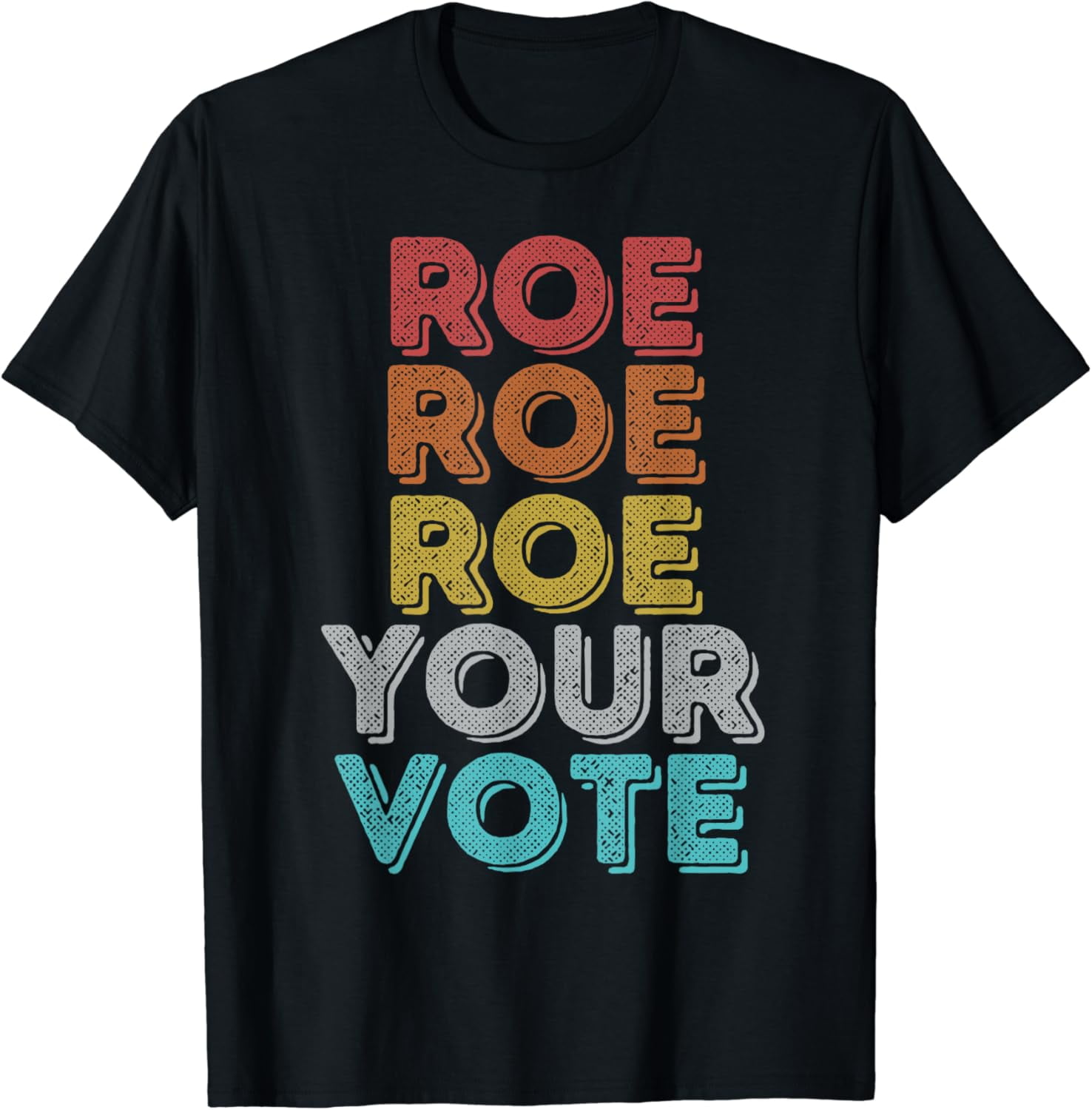 Vintage Retro Roe Your Vote - Pro Choice Women's Rights T-Shirt ...