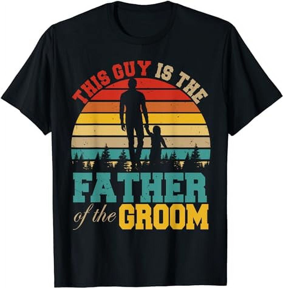 Vintage Retro This Guy Is The Father Of The Groom Wedding T-Shirt ...