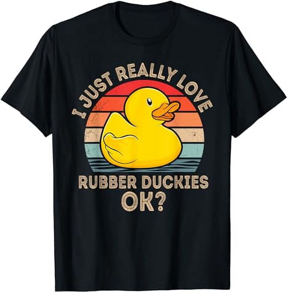 Vintage Rubber Duck Lover I Just Really Like Rubber Ducks Ok T-Shirt ...