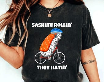 Vintage Sashimi Rollin They Hatin T-Shirt Â€“ Funny Meme - Perfect ...