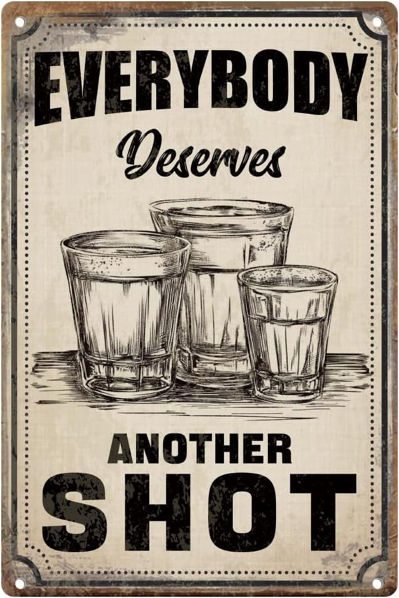 Vintage Sign Everybody Deserves Another Shot Metal Tin Signs Poster ...