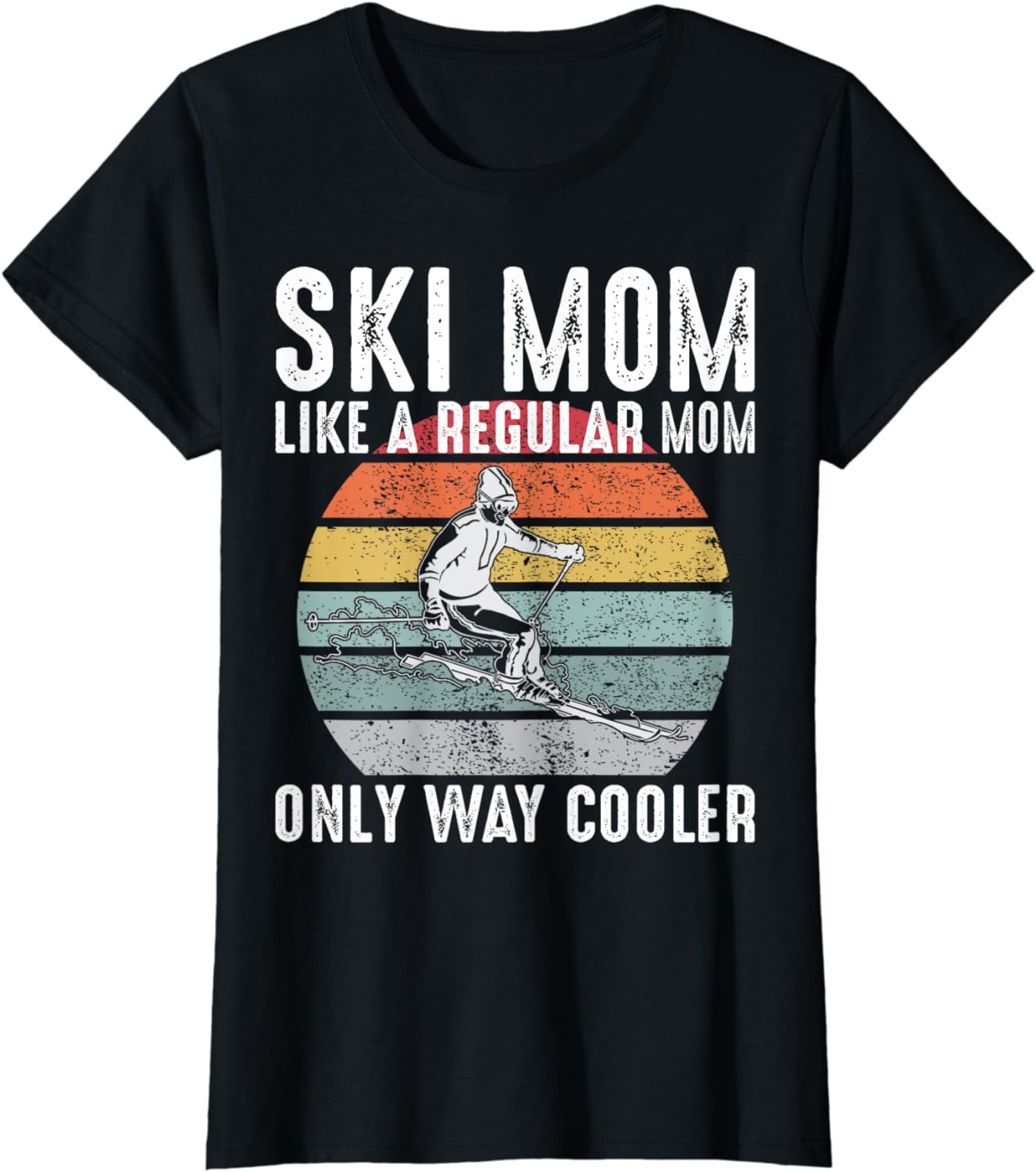 Vintage Ski Mom Like A Regular Mom Only Way Cooler Skiing T-Shirt ...