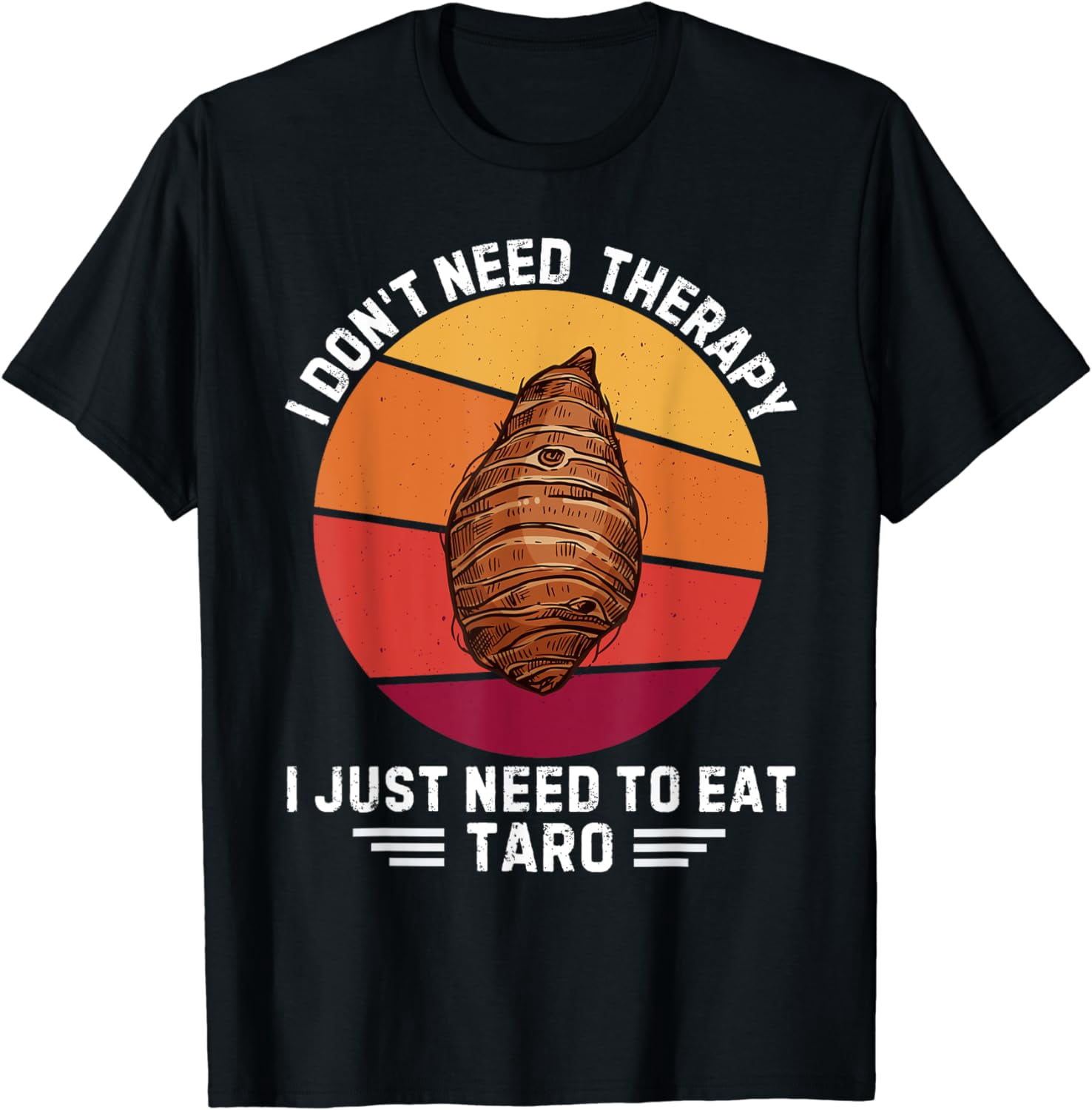 Vintage Taro I Don't Need Therapy I Just Need To Eat Taro T-Shirt ...